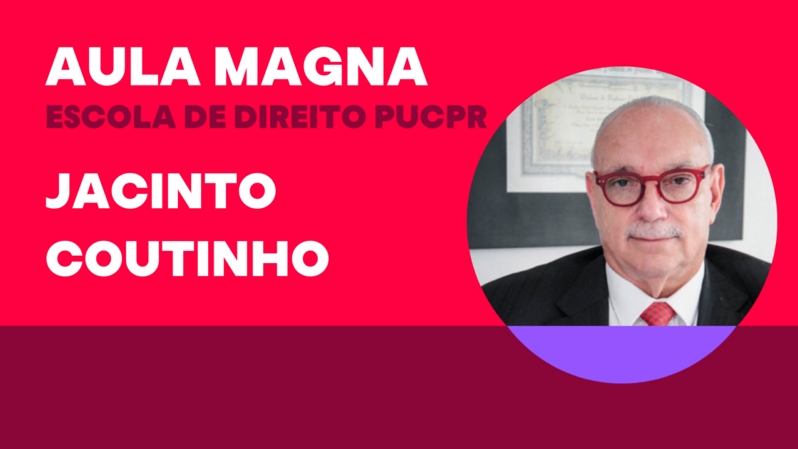 Jacinto Coutinho é o convidado para a Aula Magna da Escola de Direito - PUCPR